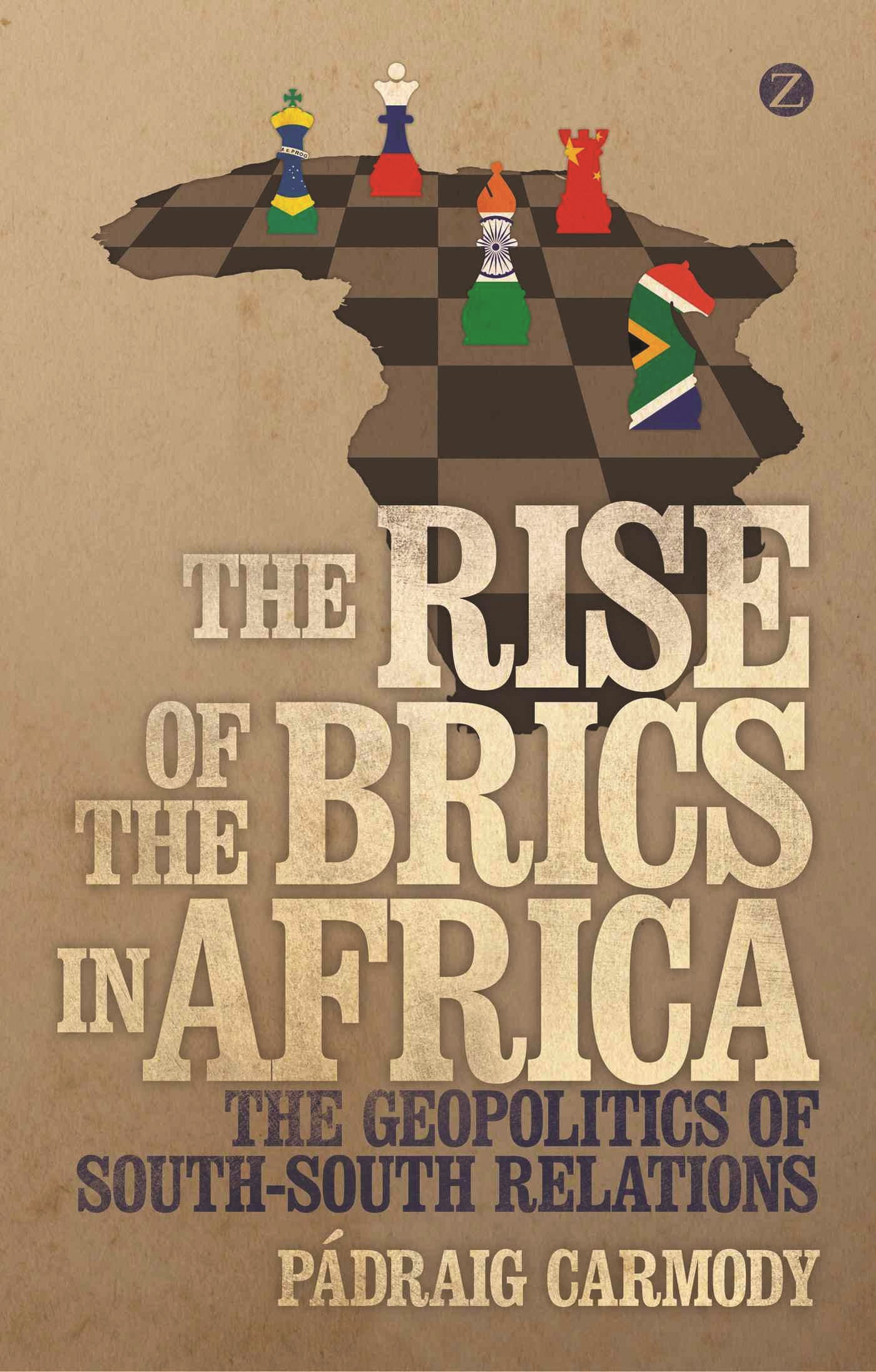 The Rise of the BRICS in Africa: The Geopolitics of South-South ...