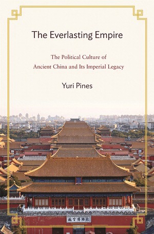 The Everlasting Empire: The Political Culture of Ancient China and Its ...