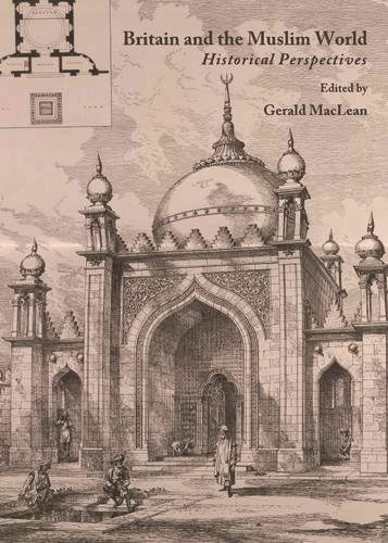 Britain and the Muslim World: Historical Perspectives, Book Reviews ...
