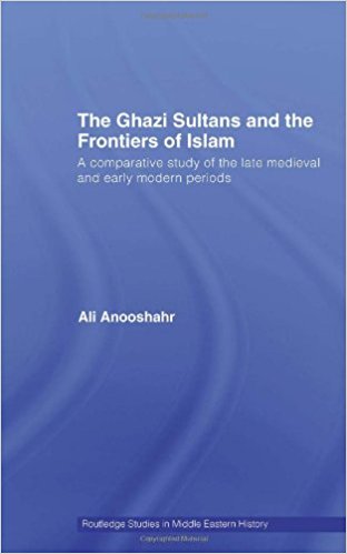 The Ghazi Sultans and the Frontiers of Islam, Book Reviews Matthew S ...