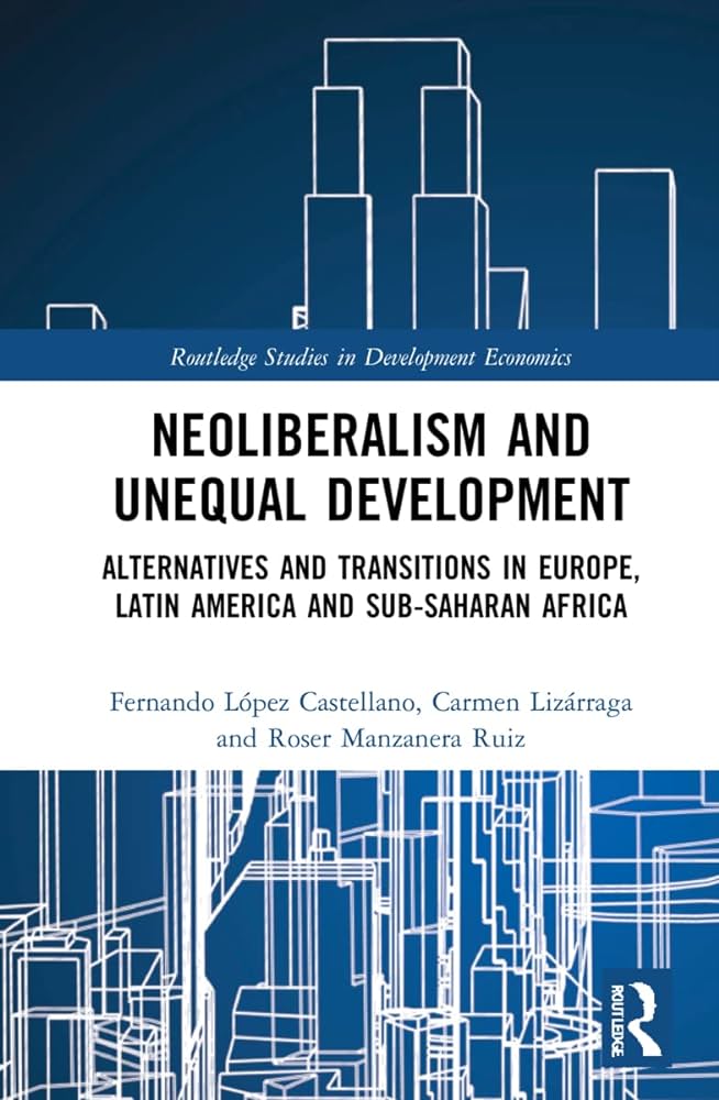 Neoliberalism and Unequal Development: Alternatives and Transitions in ...