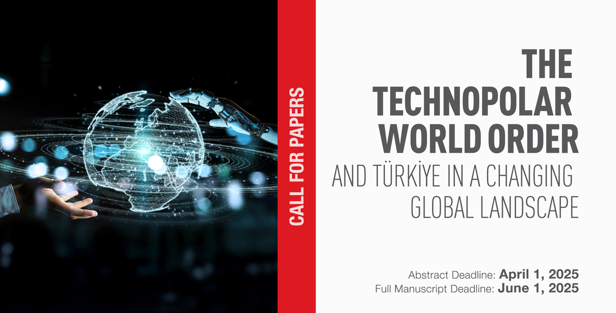 Call for Papers | The Technopolar World Order and Türkiye in a Changing ...